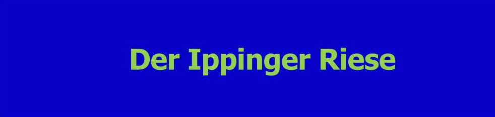 Der Ippinger Riese - Startseite